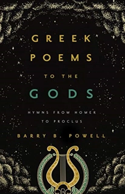 BARRY B. POWELL - Greek Poems to the Gods Hymns from Homer to Proclu ...