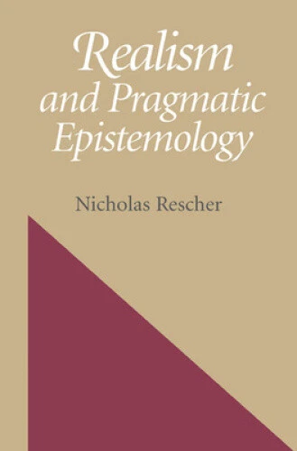 REALISM AND PRAGMATIC Epistemology by Nicholas Rescher NEUF EUR 42,03 ...