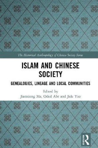 ISLAM AND CHINESE Society: Genealogies, Lineage and Local Communities ...