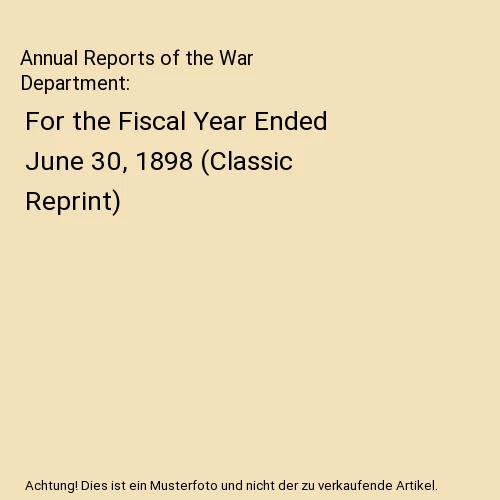 ANNUAL REPORTS OF the War Department: For the Fiscal Year Ended June 30 ...