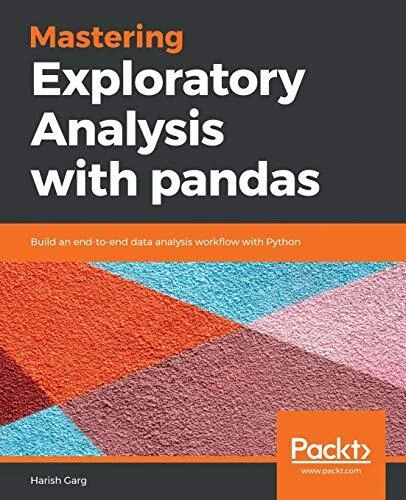 MASTERING EXPLORATORY ANALYSIS with pandas: Build an end-to-end data ...