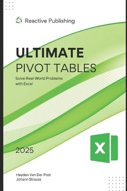 ULTIMATE PIVOT TABLES Guide: Solve Real-World Problems with Excel: A ...