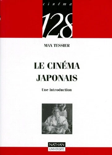 LE CINEMA JAPONAIS : Une introduction de Max Tessier et 128 EUR 4,47 ...
