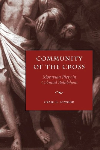 CRAIG D. ATWOOD Community of the Cross (Poche) Max Kade Research ...