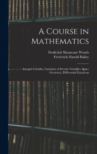 A COURSE IN Mathematics: Integral Calculus, Functions of Several Variables, EUR 50,91 - PicClick FR