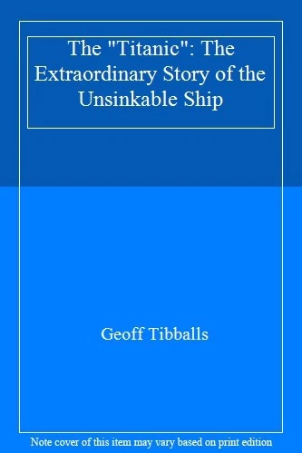 THE &TITANIC&: THE Extraordinary Story of the Unsinkable Ship,Geoff ...