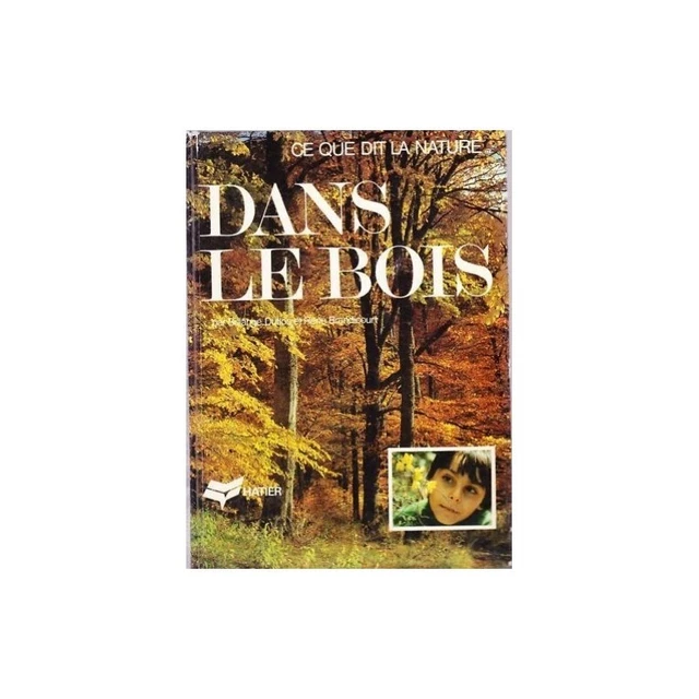 DANS LE BOIS ce que dit la nature PHOTOS illustré 1984 EUR 35,00 ...