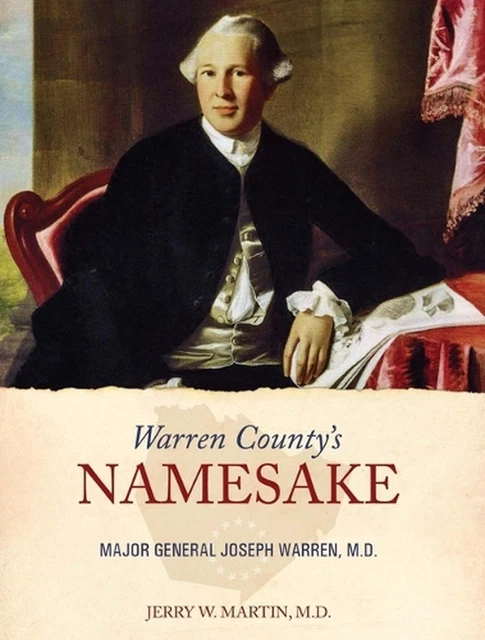 WARREN COUNTY'S NAMESAKE: Major General Joseph Warren, M.D. by Jerry W ...