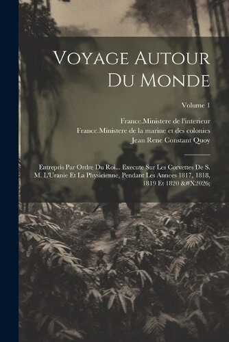 VOYAGE AUTOUR DU Monde: Entrepris Par Ordre Du Roi... Execute Sur Les ...