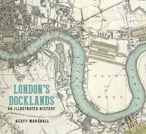 GEOFF MARSHALL LONDON'S Docklands: An Illustrated History (Poche) EUR ...