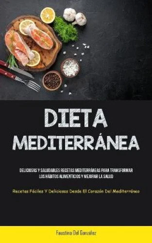DIETA MEDITERRÁNEA: DELICIOSAS y saludables recetas mediterráneas para EUR 14,06 - PicClick FR