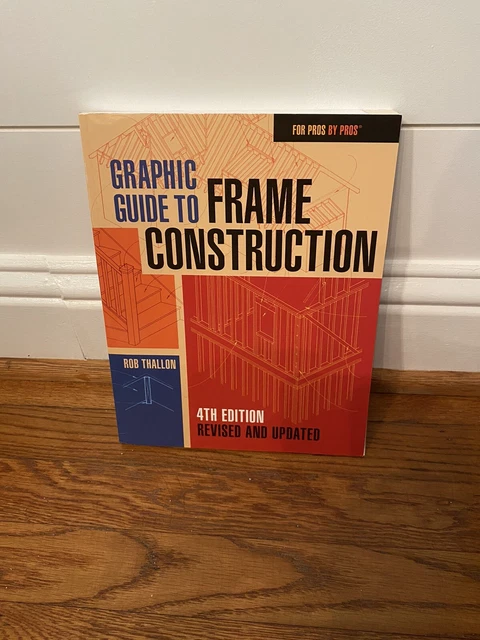 GRAPHIC GUIDE TO Frame Construction: Fourth Edition, Revised and Upd ...