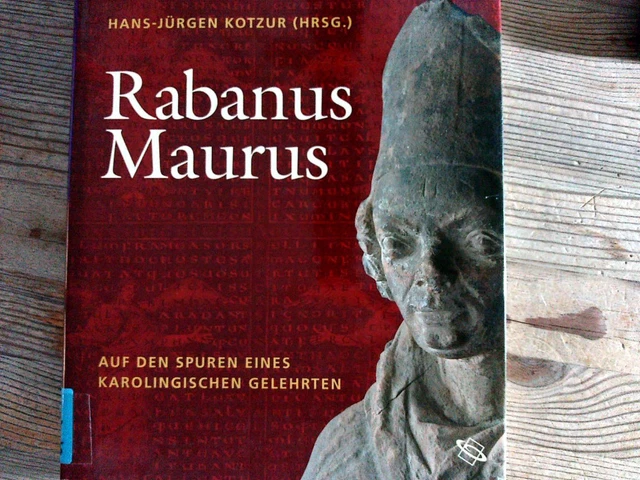 RABANUS MAURUS. AUF den Spuren eines karolingischen Gelehrten. Kotzur ...