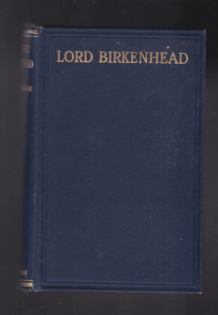 LORD BIRKENHEAD BY EPHESIAN 1926 2nd Edition Life of F E Smith First ...