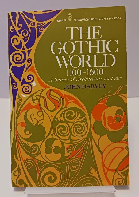 THE GOTHIC WORLD 1100-1600 - A Survey of Architecture and Art by John ...