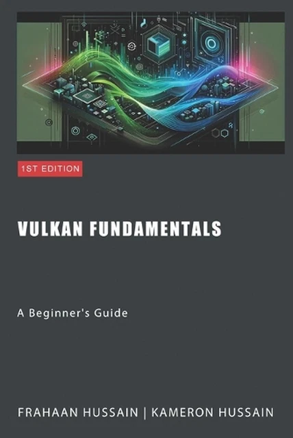 VULKAN FUNDAMENTALS: A Beginner's Guide by Kameron Hussain Paperback ... VULKAN FUNDAMENTALS: A Beginner's Guide by Kameron Hussain Paperback ...