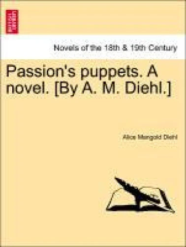 MARIONNETTES DE LA passion. a Nouveau. [Par A. M. Diehl.] par Diehl ...