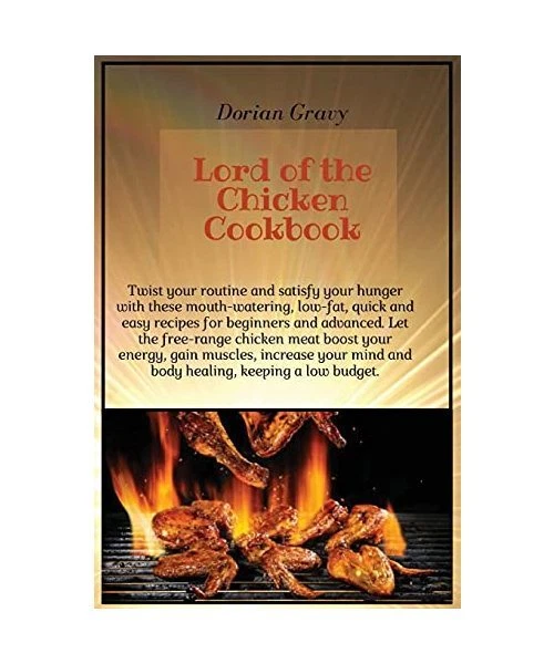 LORD OF THE Chicken Cookbook: Twist your routine and satisfy your ...