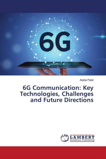 ARPITA PATEL | 6G Communication: Key Technologies, Challenges and ...