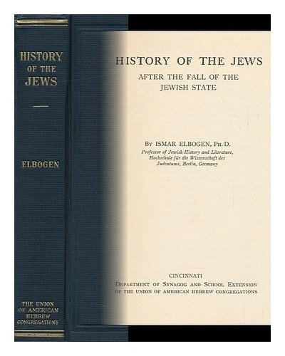 ELBOGEN, ISMAR (1874-1943) History of the Jews after the Fall of the ...