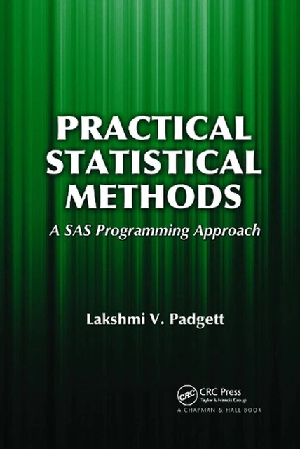 PRACTICAL STATISTICAL METHODS: A SAS Programming Approach by Lakshmi ...