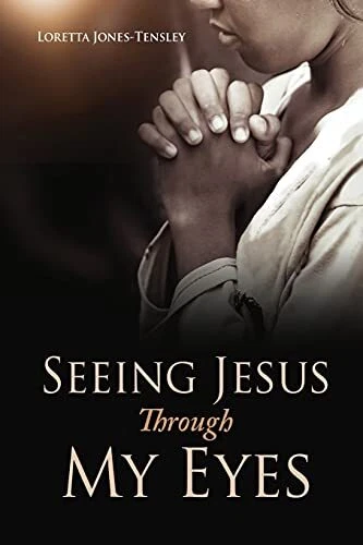 SEEING JESUS THROUGH My Eyes (0), Jones-Tensley, Lorett EUR 19,88 ...
