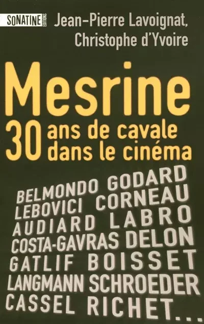 MESRINE, TRENTE ANS DE CAVALE AU CINEMA, Christophe D'YVOIRE et Jean ...