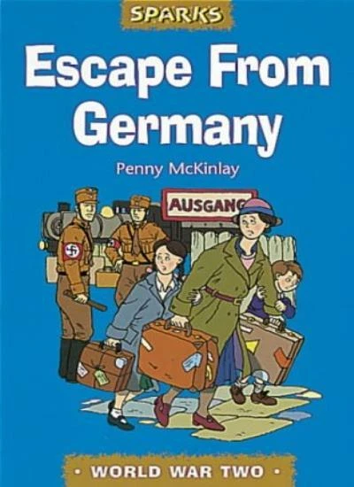 ESCAPE FROM GERMANY: A Tale of Wartime Refugees (Sparks)-Penny Mckinlay ...