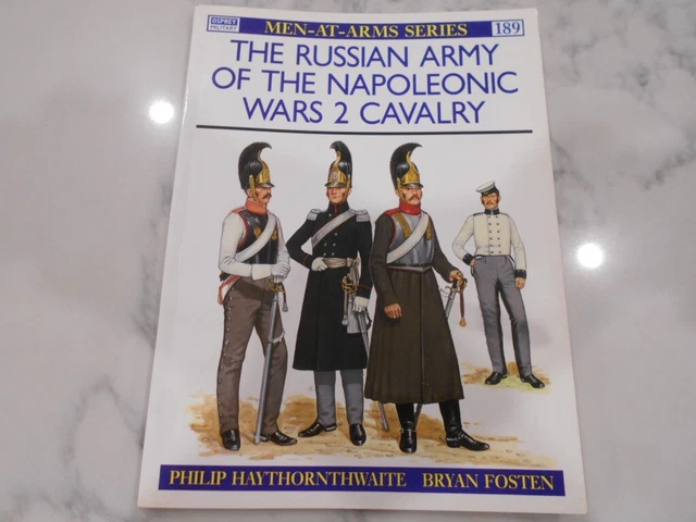 OSPREY MEN AT Arms. Russian Army of Napoleonic Wars 2 Cavalry. P Haythornthwaite $14.95 ...