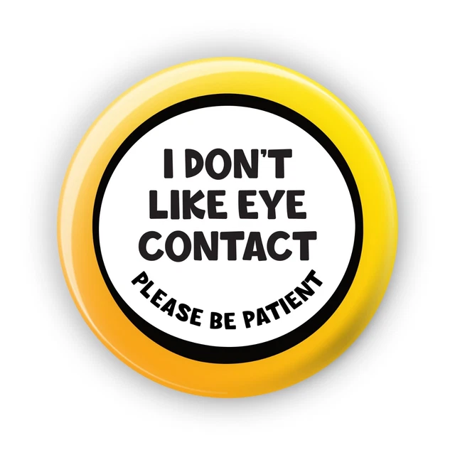I DON'T LIKE Eye Contact PBP - Disability Awareness Badge - Large 58mm ...