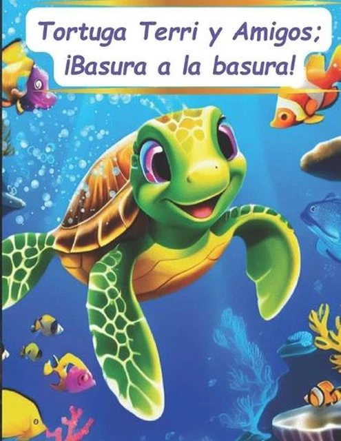 TORTUGA TERRI Y Amigos: ?Basura a la basura! by Michelle L?pez L?pez Paperback B $36.97 ...