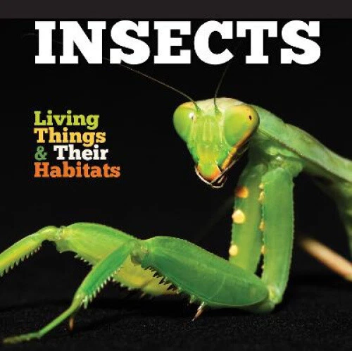 LIVING THINGS AND Their Habitats: Insects (Living Things and Their ...