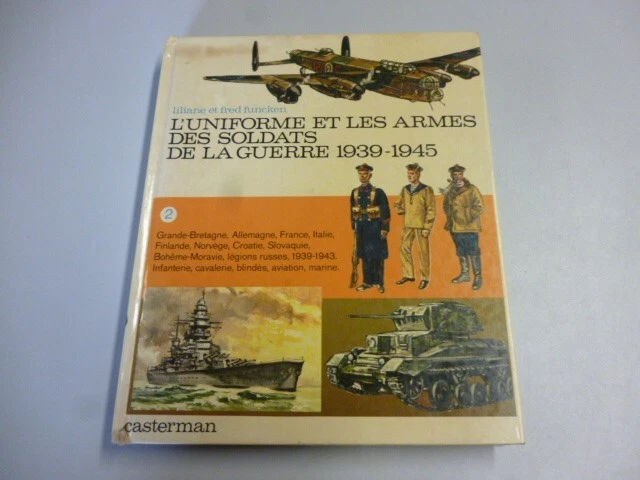 L’UNIFORME ET LES Armes des Soldats de la Guerre 1939-1945 T3 Funcken 1974 TBE EUR 28,50 ...