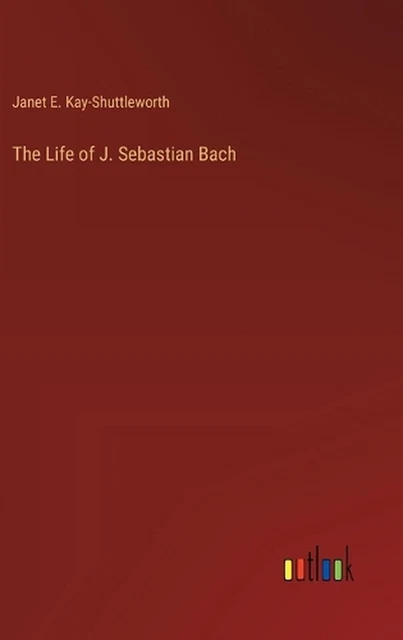 LA VIE DE J. Sebastian Bach par Janet E. Kay-Shuttleworth livre à ...