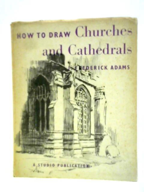 HOW TO DRAW Churches and Cathedrals (J. Frederick Adams - 1953) (ID ...