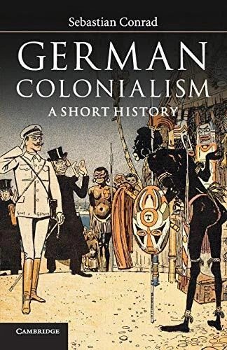 GERMAN COLONIALISM: A Short History Sebastian Conrad New Book ...