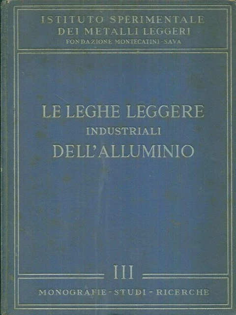 LE LEGHE LEGGERE Industriali Dell'alluminio Iii Scienze/Tecnica Aa.vv ...