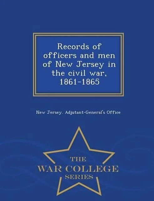 RECORDS OF OFFICERS and men of New Jersey in the civil war, 1861-1865 ...