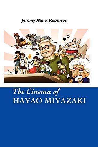 THE CINEMA OF Hayao Miyazaki par Jeremy Mark Robinson - Neuf exemplaire ...