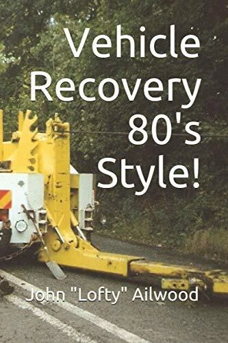 VEHICLE RECOVERY 80'S Style!-John "Lofty" Ailwood £75.00 - PicClick UK