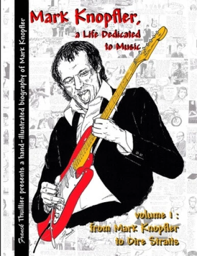 MARK KNOPFLER - A life dedicated to music - vol 1 From Mark Knopfler to ...