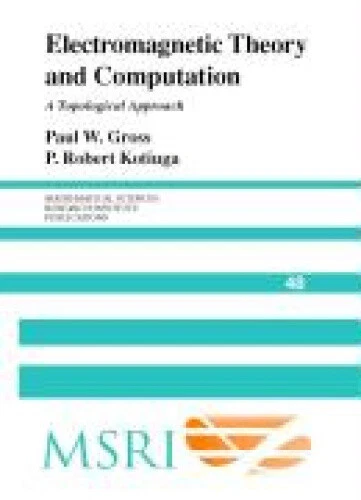 Electromagnetic Theory And Computation A Topological Approach