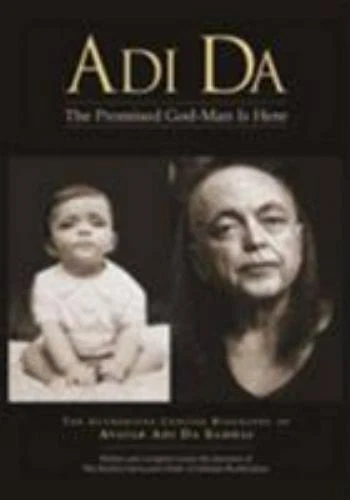 ADI DA: THE Promised God-Man Is Here: The Authorized Concise Biography ...