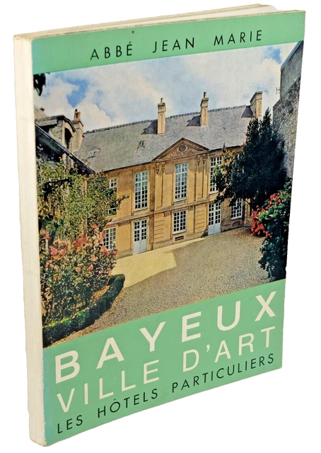 ABBÉ JEAN MARIE BAYEUX VILLE d'ART HÔTELS PARTICULIERS BESSIN ARGOUGES DU BARRY EUR 25,00 ...