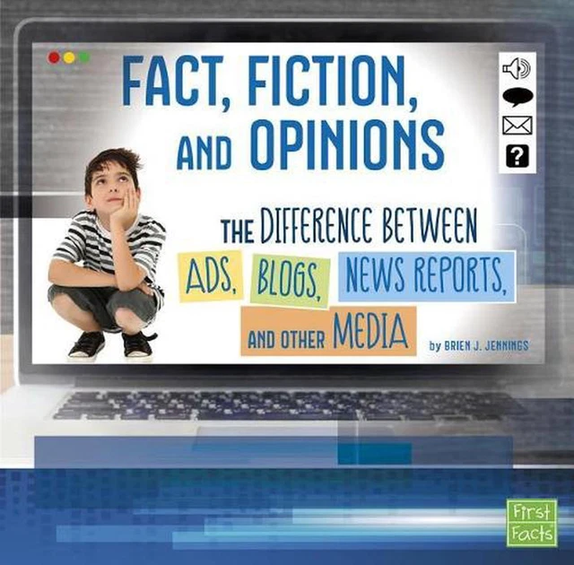FACT, FICTION, AND Opinions: the Differences Between Ads, Blogs, News ... FACT, FICTION, AND Opinions: the Differences Between Ads, Blogs, News ...