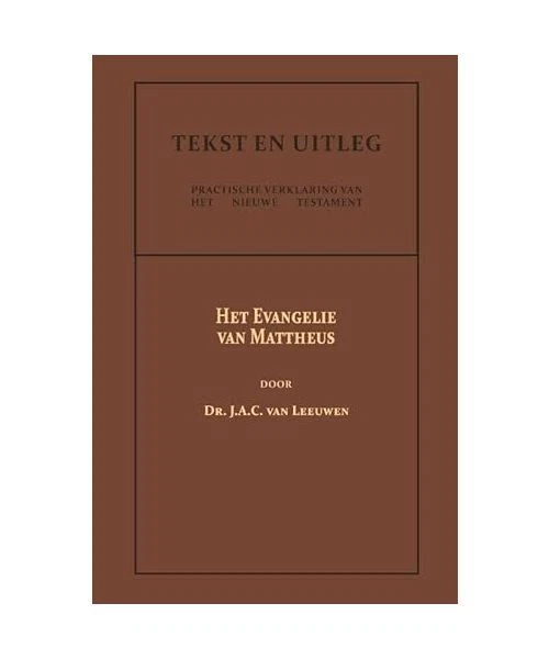 HET EVANGELIE VAN Mattheus [Tekst en Uitleg van het Nieuwe Testament, 1 ...