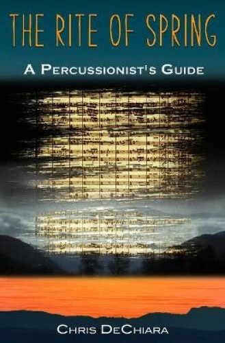 THE RITE OF Spring: A Percussionist's Guide by Chris Dechiara $39.23 ...