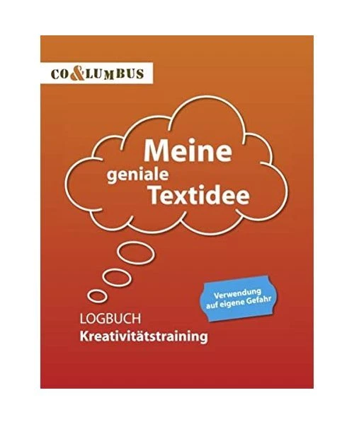 MEINE GENIALE TEXTIDEE: Logbuch Kreativitätstraining, Carsten Willer ...