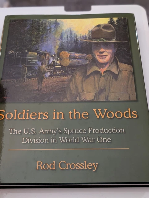 SOLDIERS IN THE Wood By Rod Crossley 2014 U S Army's Spruce Prod.Div ...