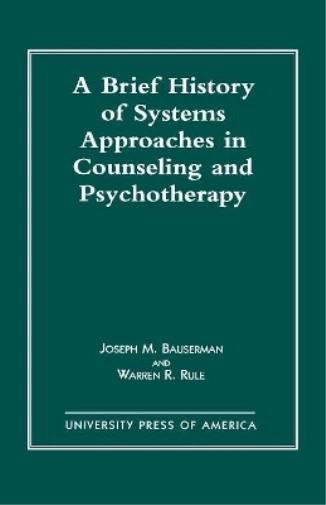 JOSEPH BAUSERMAN BRIEF History of Systems Approaches in Counseling ...